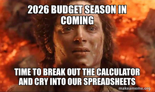 2026 Budget season in coming time to break out the calculator and cry ...