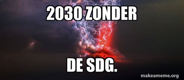2030 zonder de SDG. - The Gods are Angry Meme Generator