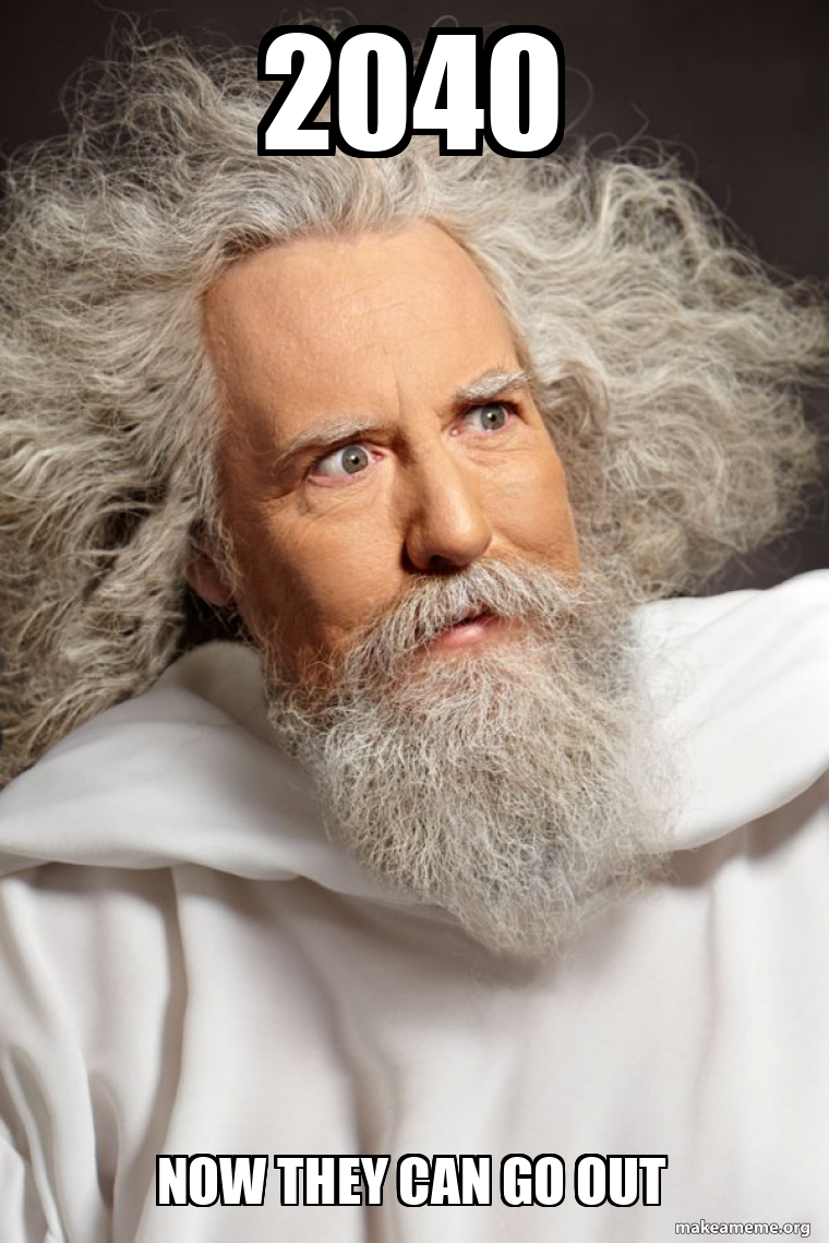 2040 now they can go out - Tweet of God Meme Generator