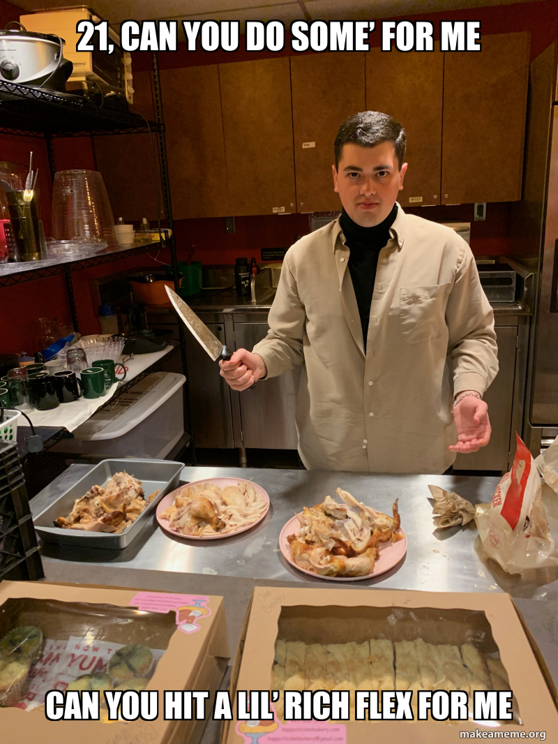 21, can you do some’ for me can you hit a lil’ rich flex for me Meme ...