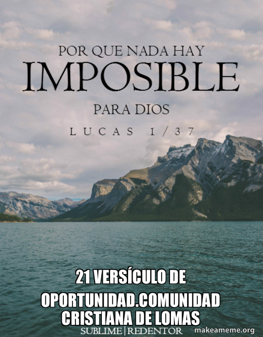 21 versÃ­culo de OPORTUNIDAD.comunidad cristiana de lomas Meme Generator