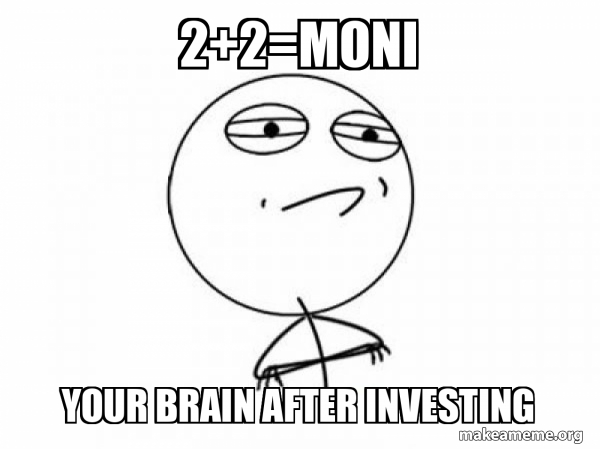 2+2=MONI Your brain after investing - Challenge Acccepted Meme Generator