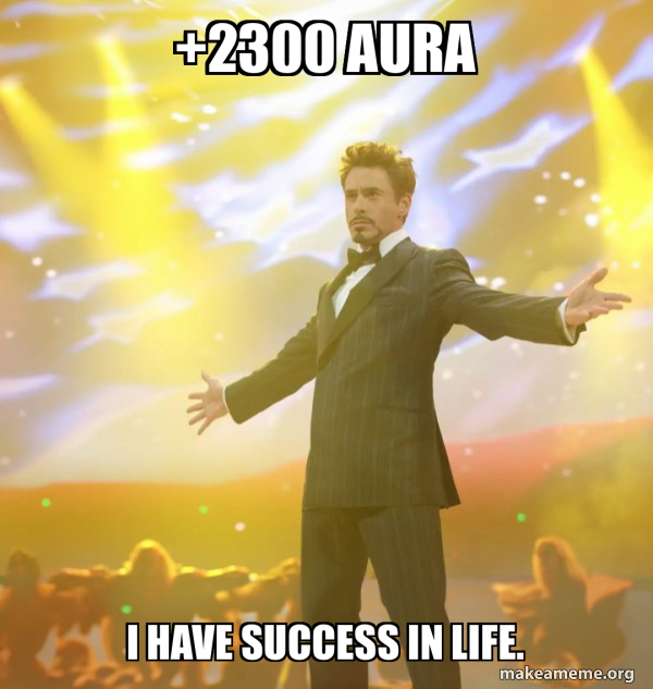 +2300 aura i have success in life. - Tony Stark Success Meme Generator