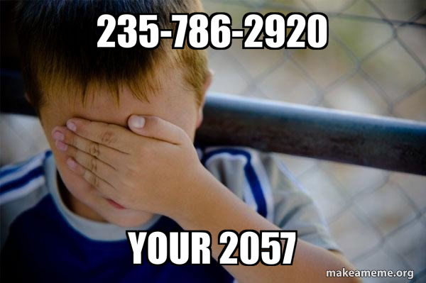 235-786-2920 Your 2057 - Confession Kid Meme Generator