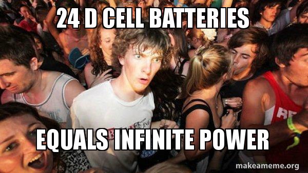 24 D Cell Batteries Equals infinite power - Sudden Clarity Clarence ...