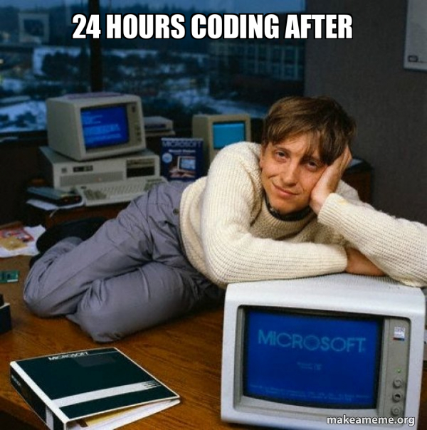 24 hours Coding After - Sexy Bill Gates Meme Generator