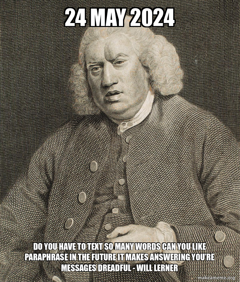 24 May 2024 do you have to text so many words can you like paraphrase ...