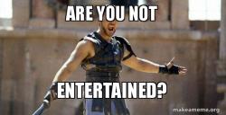 Gladiator (Are You Not Entertained?) Meme Generator Template