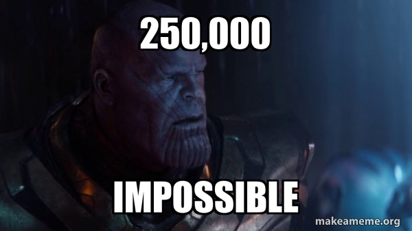 250,000 Impossible - Thanos - Impossible Meme Generator