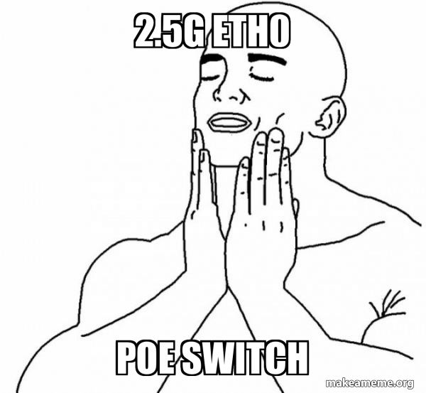 2.5G ETh0 PoE Switch - Feels Good Meme Generator