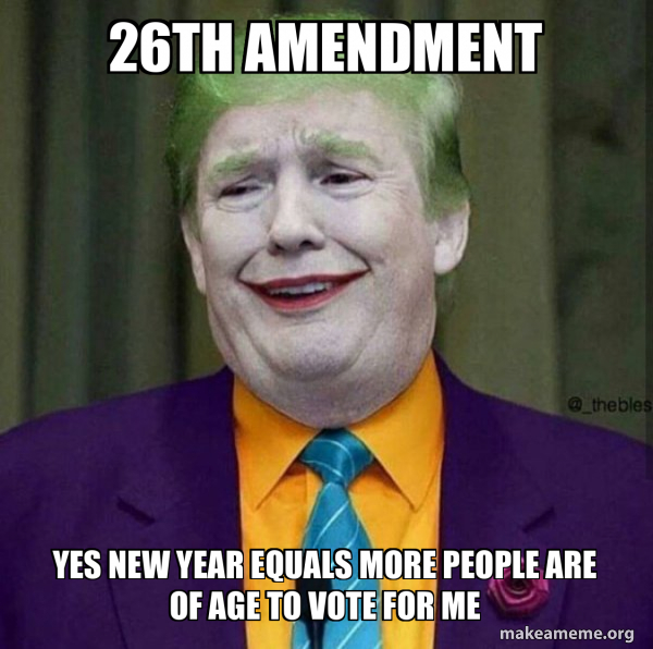 26th amendment yes new year equals more people are of age to vote for ...