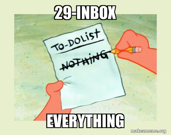 29-inbox Everything - To Do List - Nothing Meme Generator