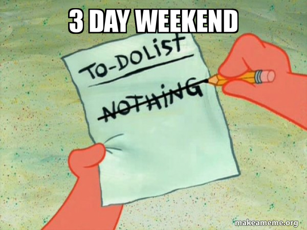 3 Day Weekend - TO-DO List Meme Generator