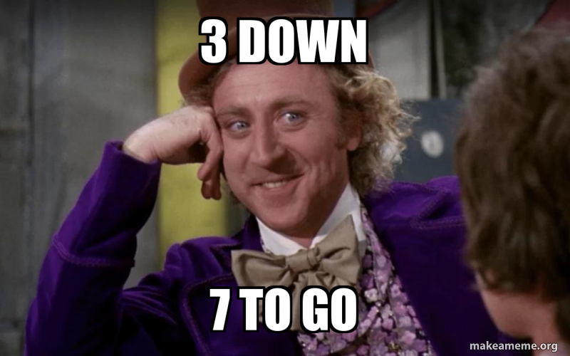 3 down 7 to go Meme Generator