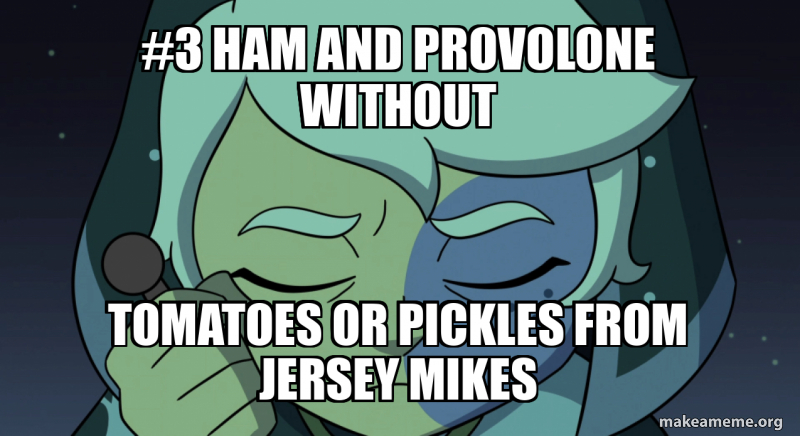 #3 Ham and Provolone without tomatoes or pickles from jersey miKes Meme ...