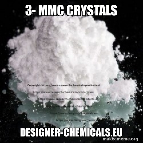 3- MMC crystals designer-chemicals.eu Meme Generator