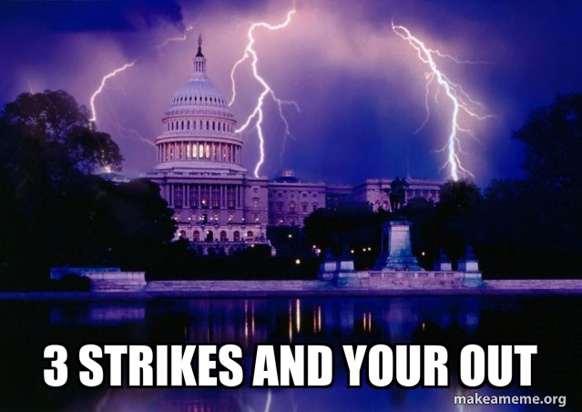 3 STRIKES AND YOUR OUT Meme Generator