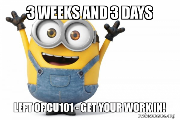 3 Weeks and 3 Days Left of CU101 - Get Your Work In! - Happy Minion ...