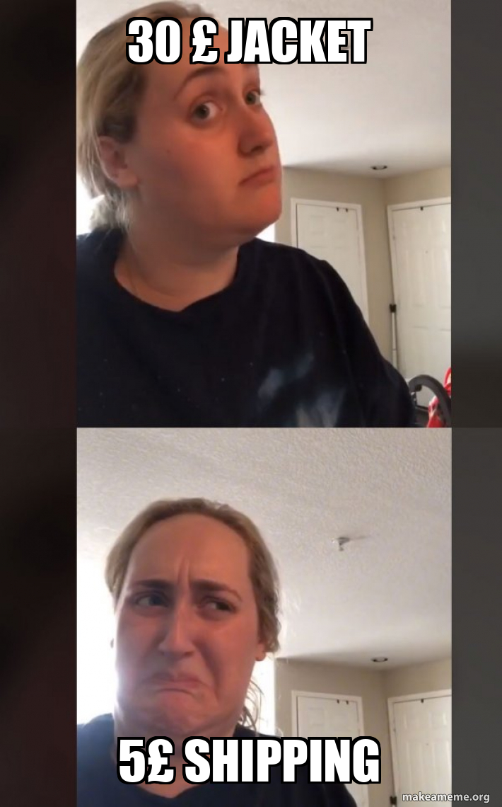 30 £ jacket 5£ shipping - Kombucha Girl Meme Generator
