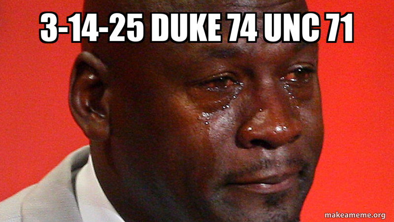 3-14-25 duke 74 unc 71 Meme Generator