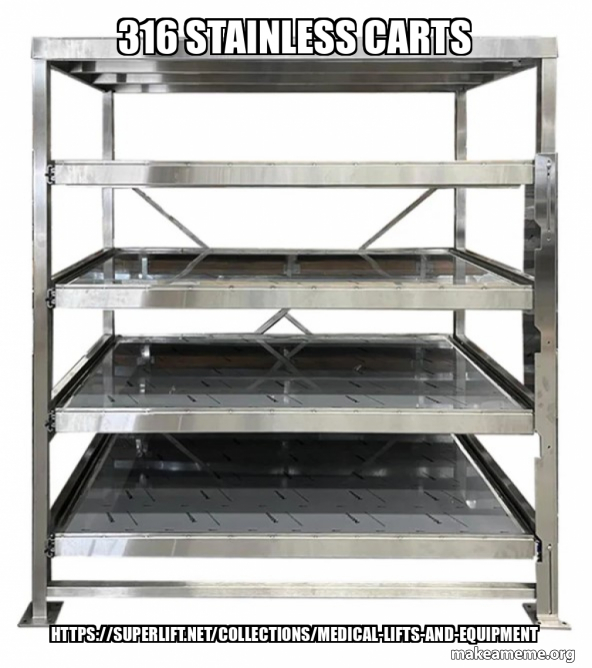 316 stainless carts https://superlift.net/collections/medical-lifts-and ...