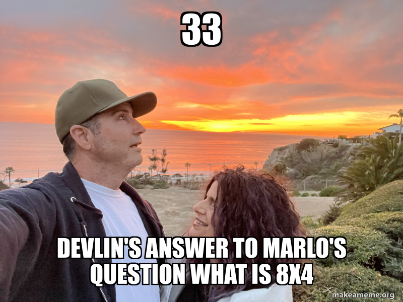 33 Devlin's Answer to Marlo's question what is 8x4 Meme Generator
