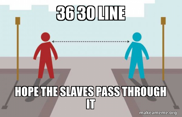 36 30 line hope the slaves pass through it - Coronavirus Social ...