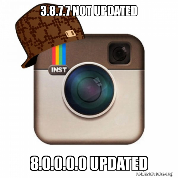 3.8.7.7 NOT UPDATED 8.0.0.0.0 UPDATED - Scumbag Instagram Meme Generator
