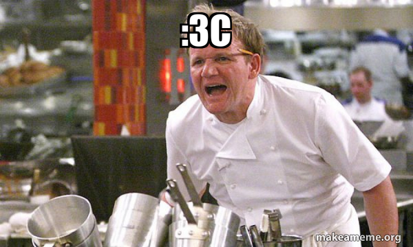 :3c - Gordon Ramsay Hell's Kitchen Meme Generator