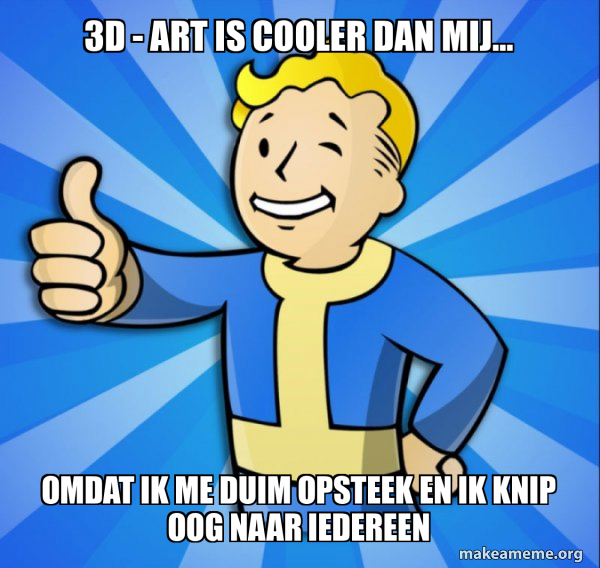 3D - Art is cooler dan mij... Omdat ik me duim opsteek en ik knip oog ...