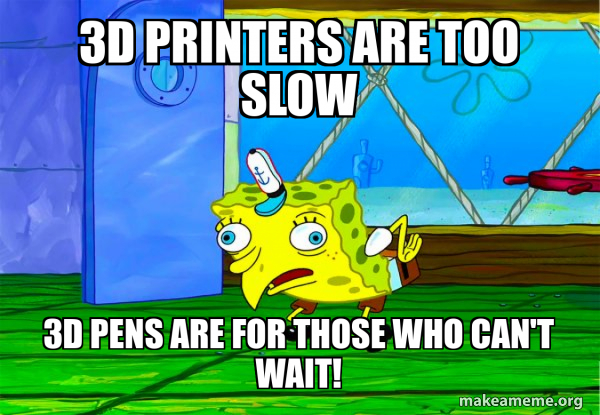 3D printers are too slow 3D pens are for those who can't wait ...