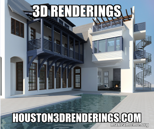 3D Renderings houston3drenderings.com - 3D Renderings Meme Generator