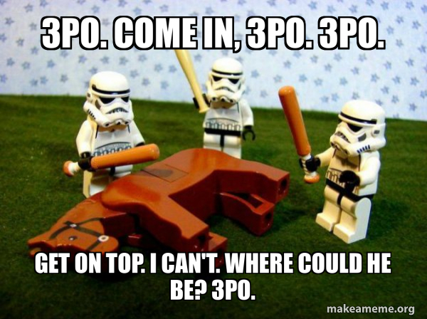3PO. Come in, 3PO. 3PO. Get on top. I can't. Where could he be? 3PO ...