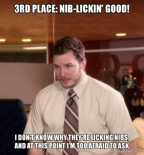 3rd Place: Nib-Lickin' Good! I don't know why they're licking nibs, and ...