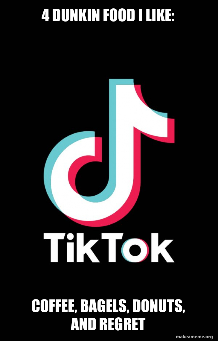 4 dunkin food I like: Coffee, bagels, donuts, and regret - TikTok Meme ...