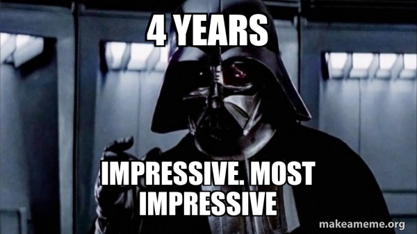 4 years Impressive. Most impressive - Darth Vader - Choke Meme Generator