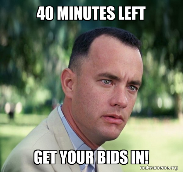 40 minutes left get your bids in! - Forrest Gump just like that Meme ...