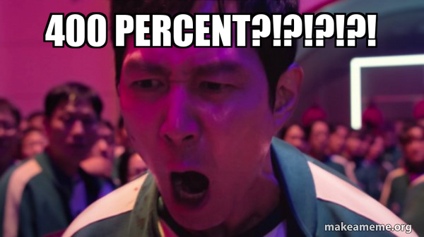 400 percent?!?!?!?! - I've Played These Games Before Meme Generator