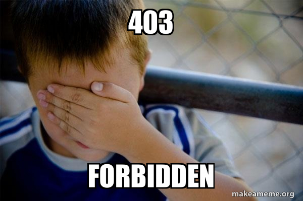 403 FORBIDDEN - Confession Kid Meme Generator