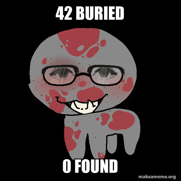 42 Buried 0 Found Meme Generator