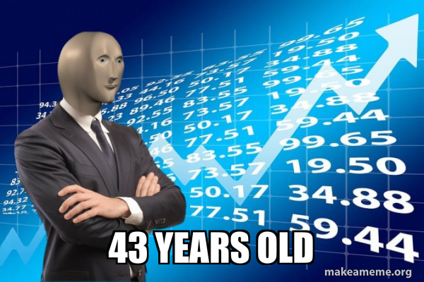 43 Years Old - Stonks Only Go Up Meme Generator