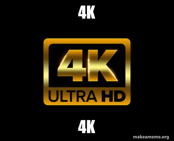 4k 4k - Caught in 4k Meme Generator
