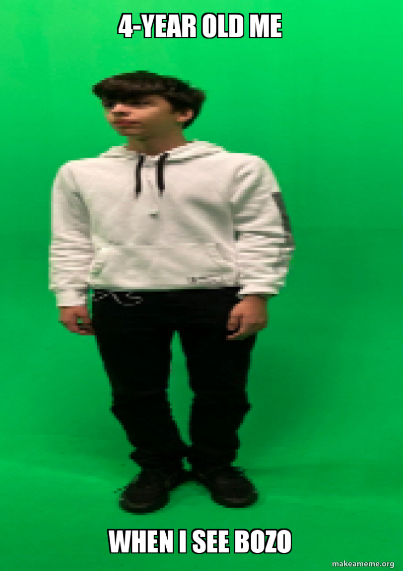4-year old me when i see bozo Meme Generator