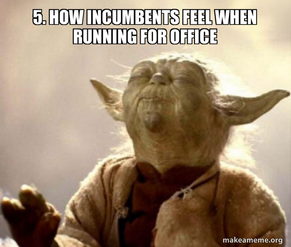 5. How incumbents feel when running for office - Yoda Smell Meme Generator