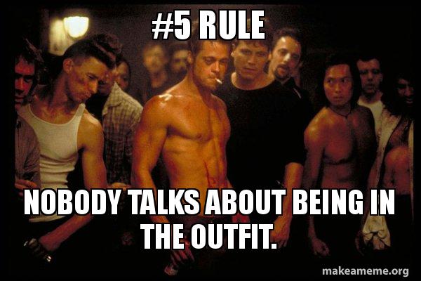 #5 Rule Nobody talks about being in the Outfit. - Fight Club Meme Generator