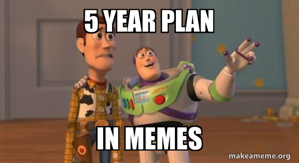 5 year plan in memes - Buzz and Woody (Toy Story) Meme Meme Generator