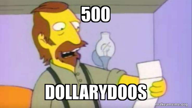 500 Dollarydoos Meme Generator