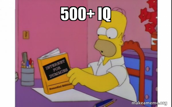 500+ IQ - Computer Homer Meme Generator