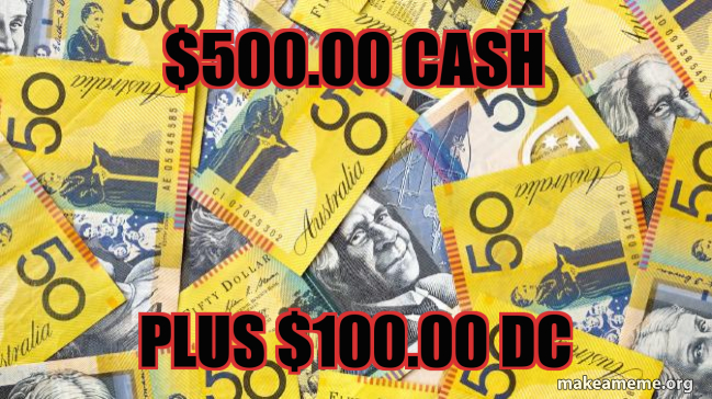 $500.00 cash plus $100.00 dc Meme Generator