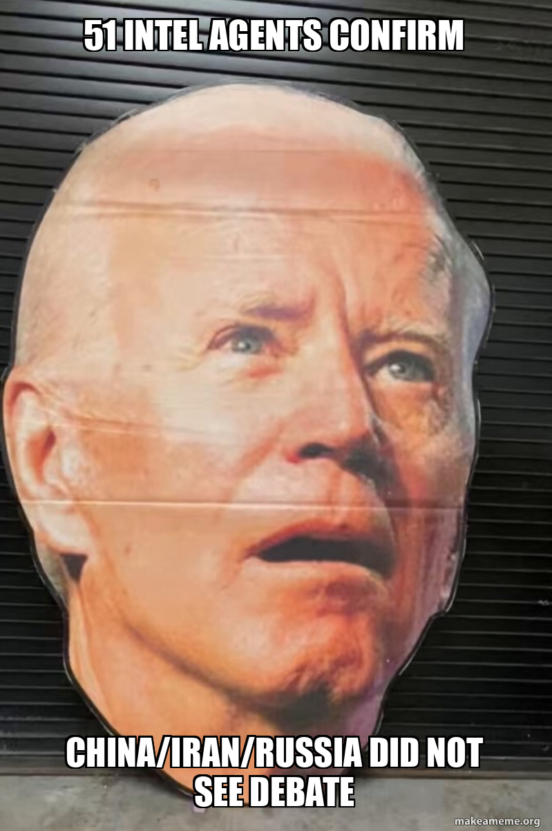 51 intel agents confirm China/iran/russia did not see debate Meme Generator
